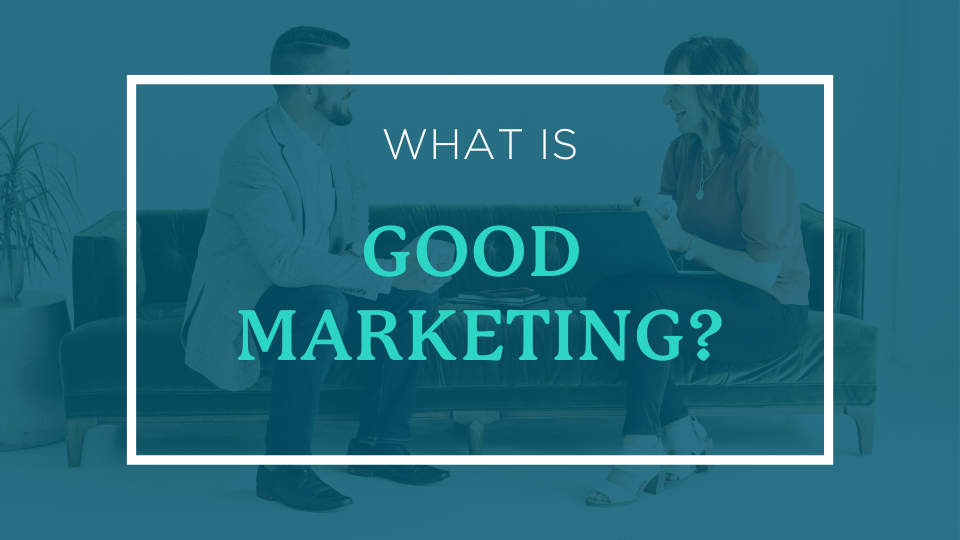 What makes for good marketing? - HEIGHTS STRATEGIC MARKETING